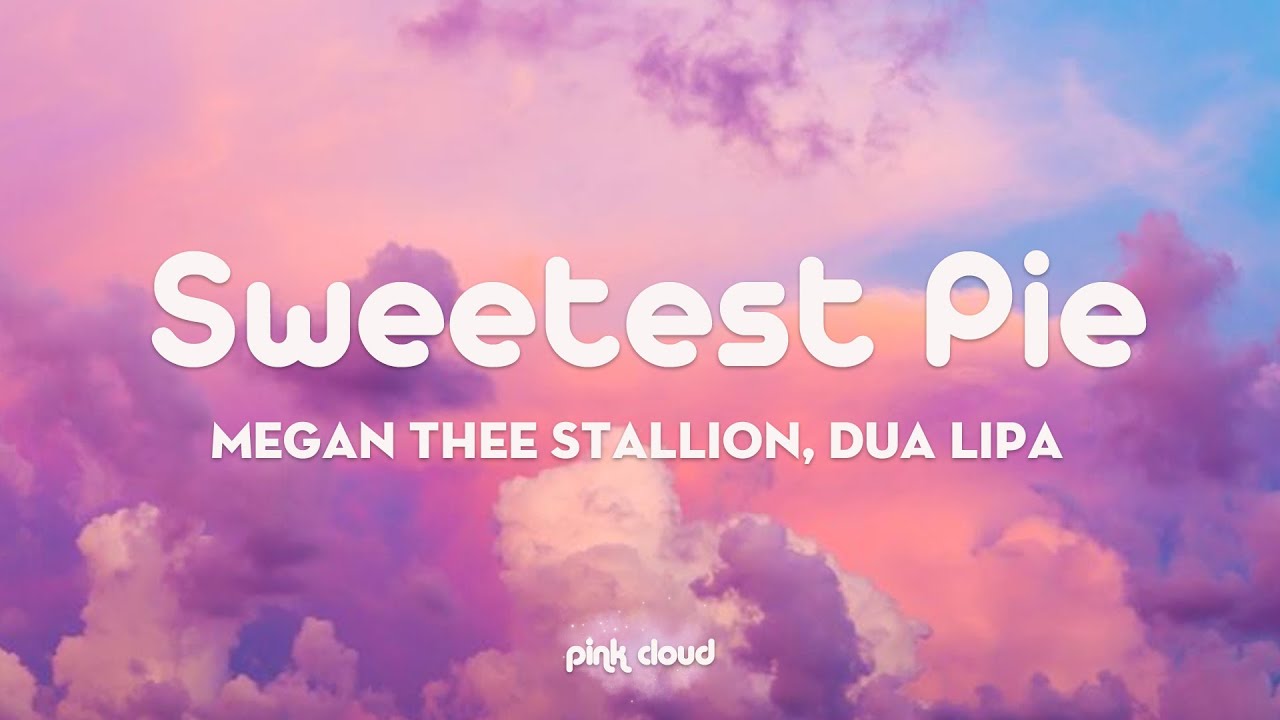Megan Thee Stallion, Dua Lipa - Sweetest Pie (Lyrics) - YouTube