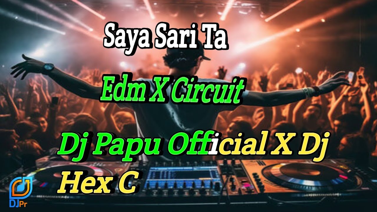 Saya Sari Ta Edm X Circuit Dj Papu Official X Dj Hex C - YouTube