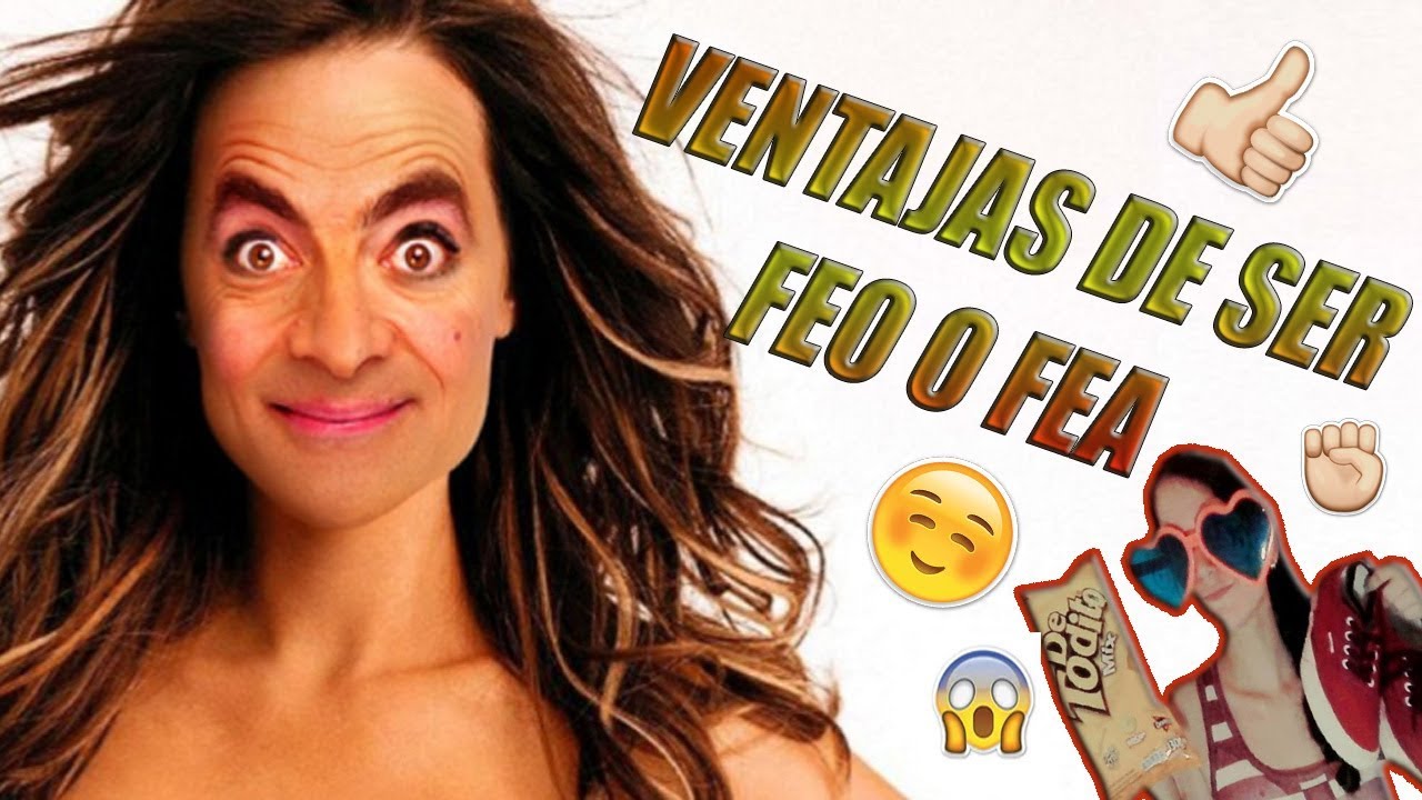 VENTAJAS DE SER FEO O FEA | Nelsimarsb - YouTube