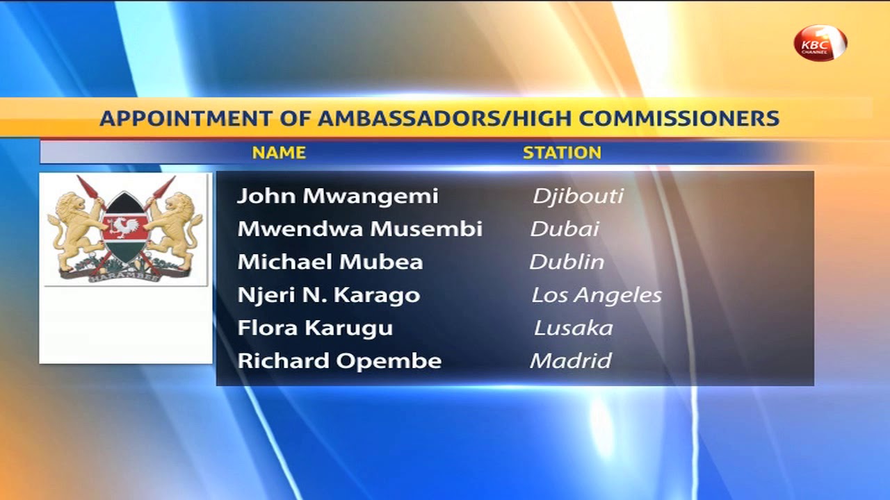President Uhuru Kenyatta makes new appointments of new ambassadors and ...