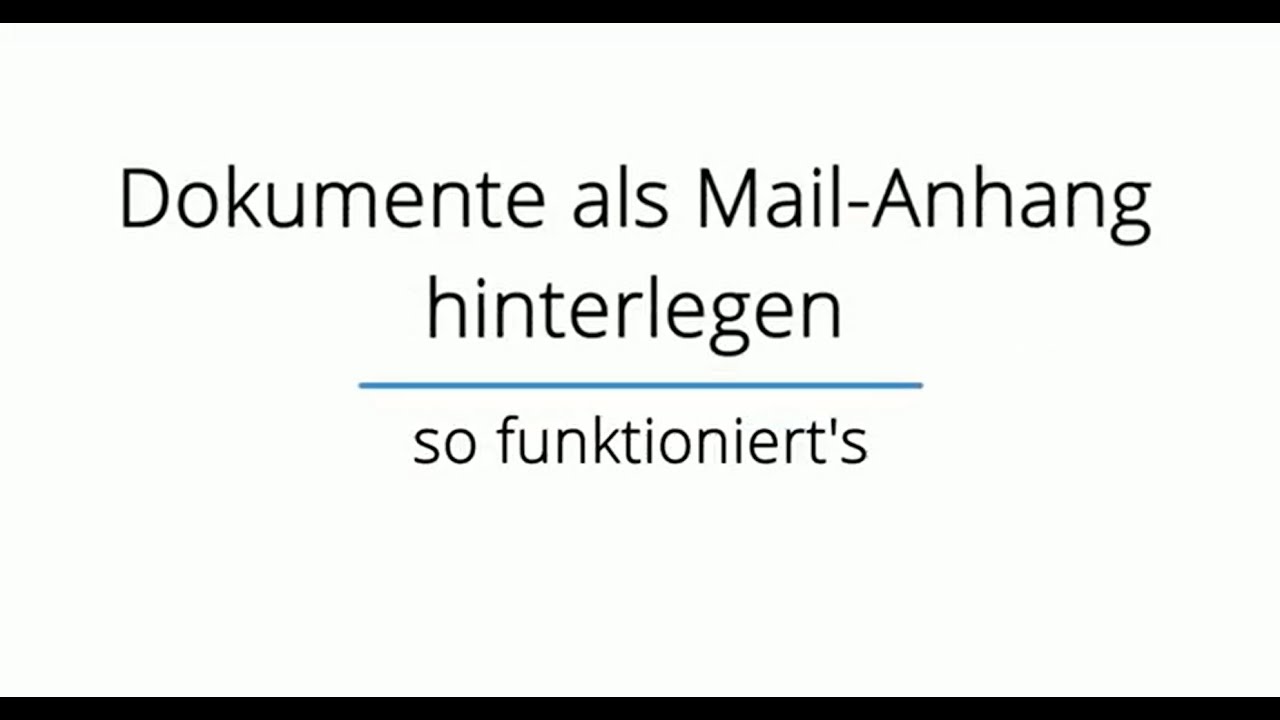 Dokumente als Mail Anhang hinterlegen - YouTube
