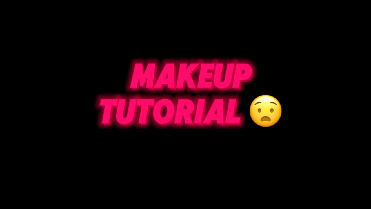 MAKEUP TUTORIAL - YouTube
