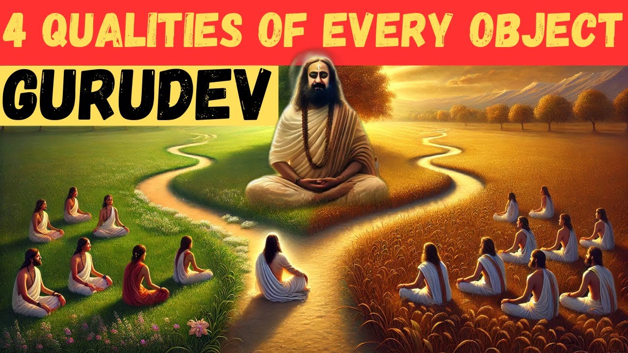4 Essential Qualities of Every Object: Sri Sri Ravi Shankar - YouTube