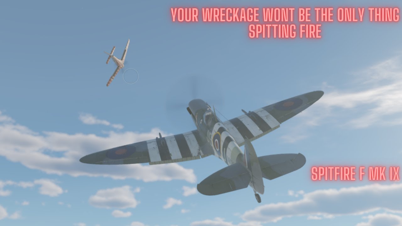 Spitfire F Mk IX - Your Wreckage Won't Be The Only Thing Spitting Fire ...