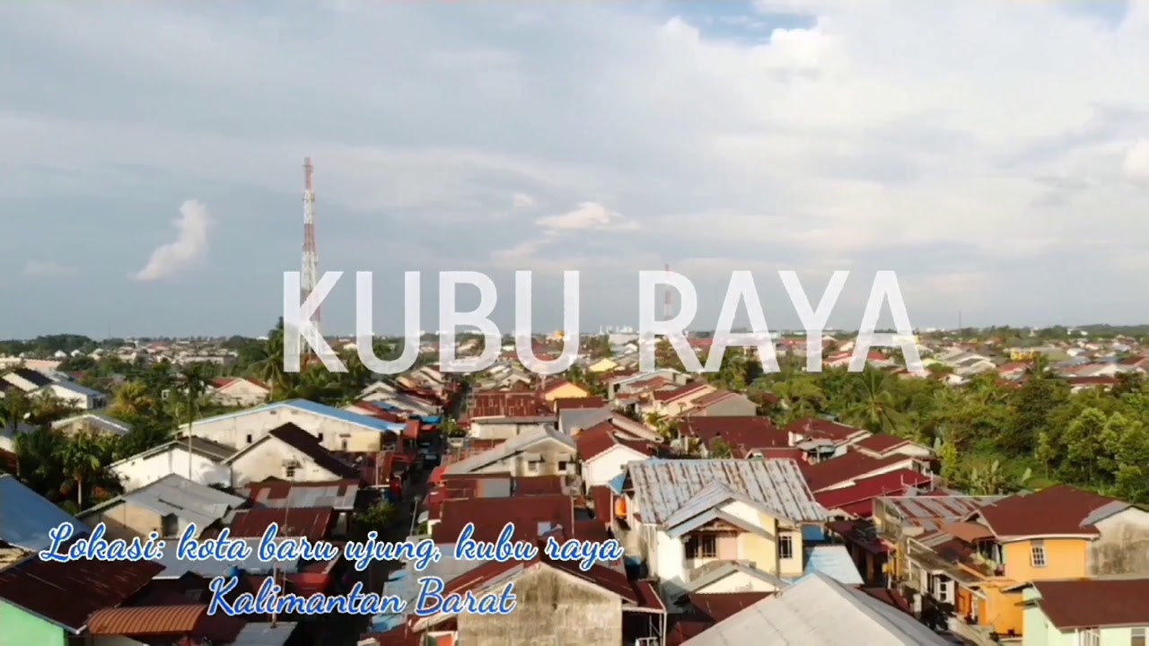 VIEW/ Pemandangan KUBU RAYA dgn Drone - YouTube