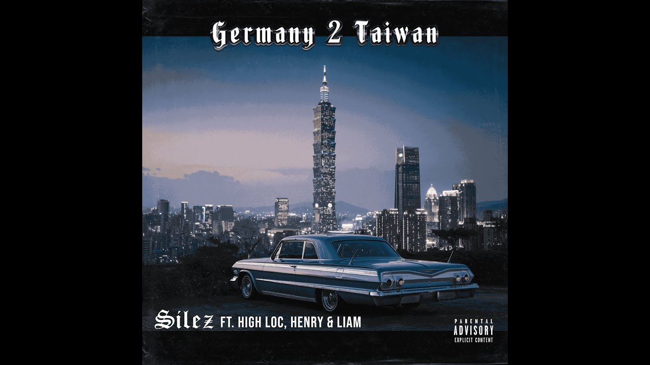 Silez ft. High Loc & Henry, Liam - Germany 2 Taiwan (prod. Boxa Beats ...