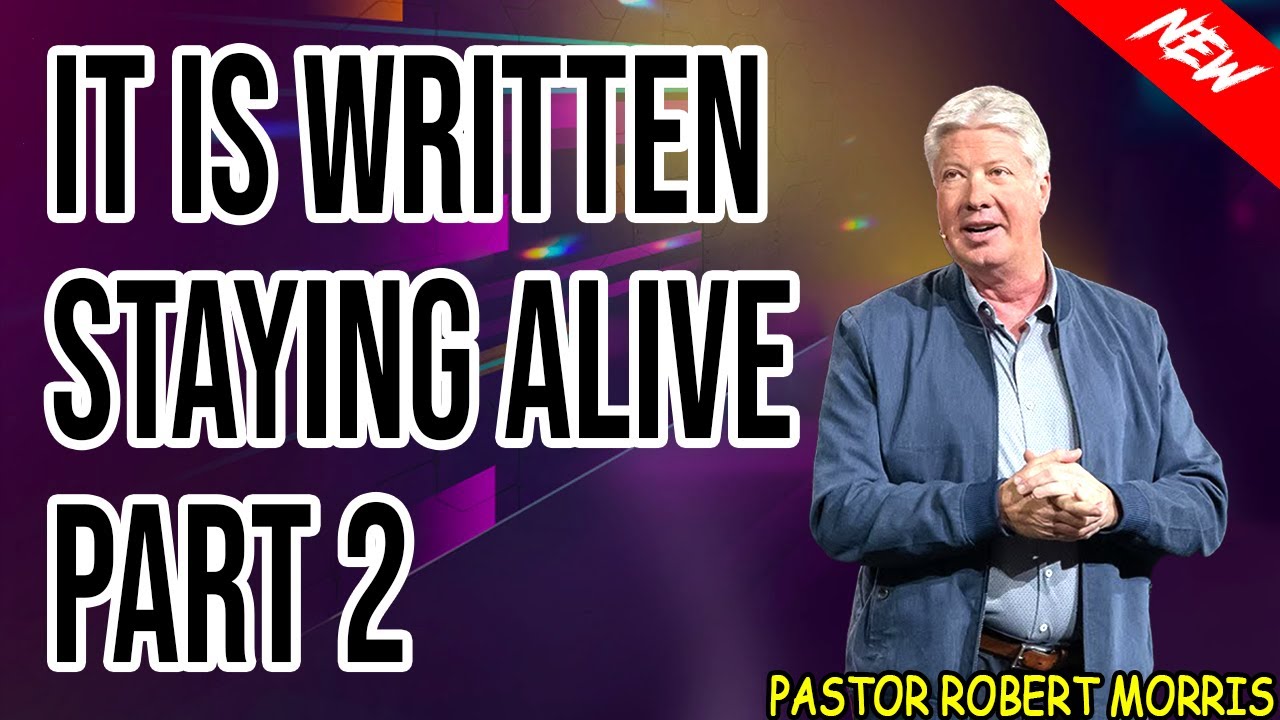 It Is Written - Staying Alive Part 2 by Robert Morris Sermons - YouTube