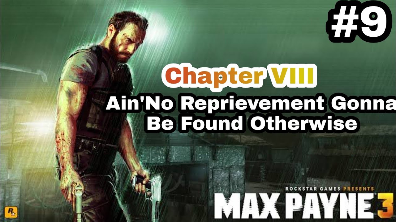 Max Payne 3 Gameplay #9 | Chapter VIII :- Ain'No Reprievement Gonna Be ...