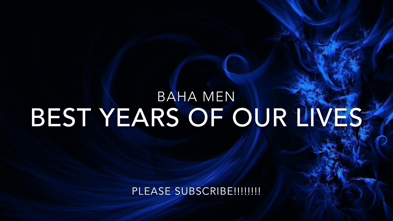 BAHA MEN - BEST YEARS OF OUR LIVES - YouTube