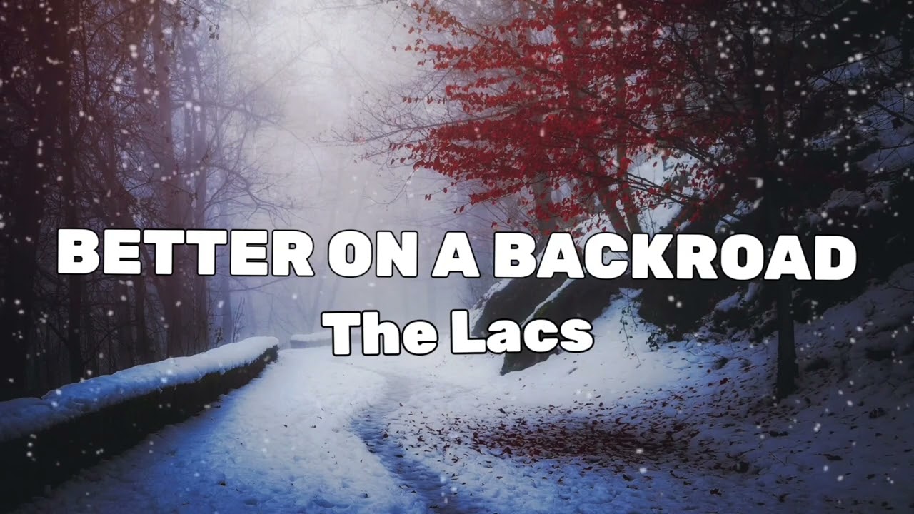The Lacs- Better On A Backroad (feat. Taylor Ray Holbrook) (LYRICS ...