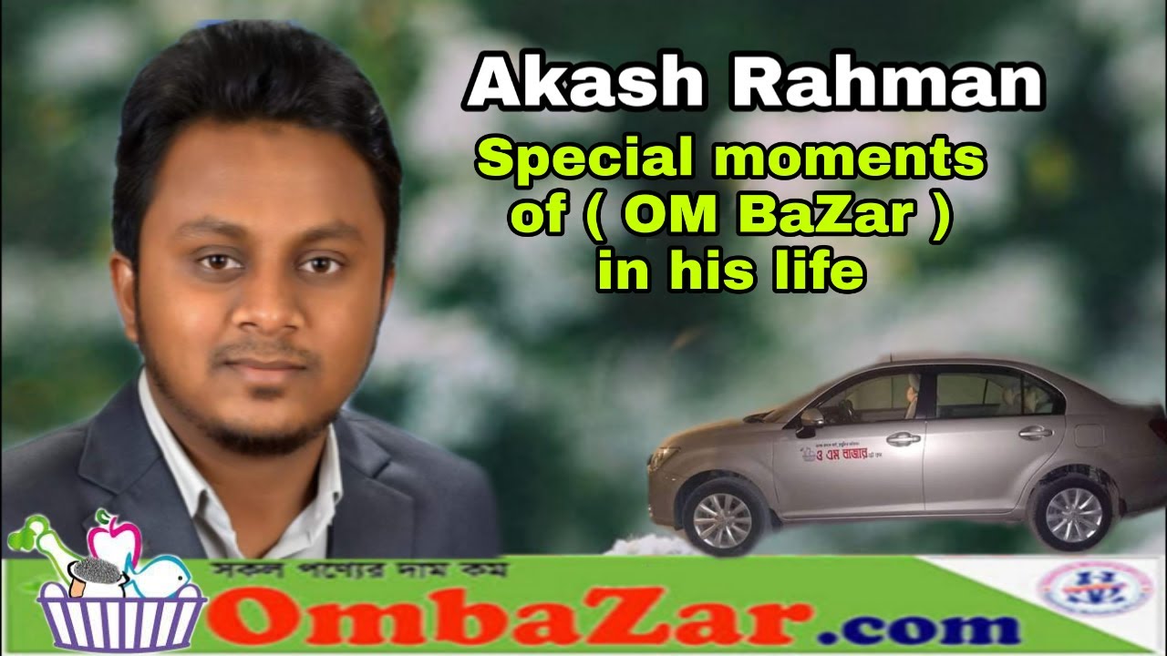 Akash Rahman || Special moments of || OmbaZar || in his life - YouTube