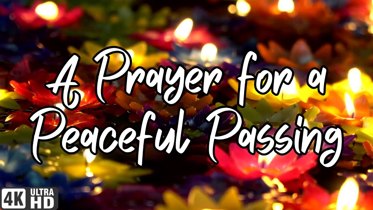 A Prayer for a Peaceful Passing | Tranquil 4K Video | Serene Audio and ...
