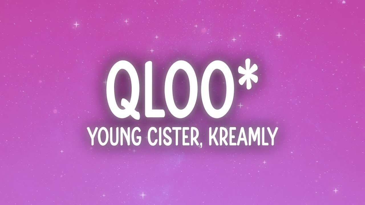 Young Cister, Kreamly - QLOO* (Letra/Lyrics) - YouTube