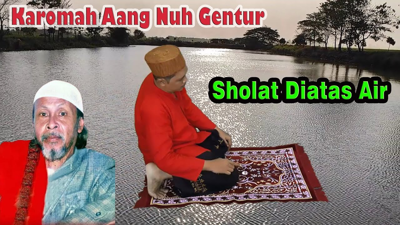 Keajaiban Nyata Aang Nuh Gentur Sholat Jumat Diatas Air & Mobil Bisa ...