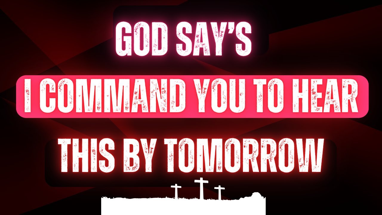 🛑God Say's👉I Command You To Hear This By Tomorrow !!👈 Gods message for ...