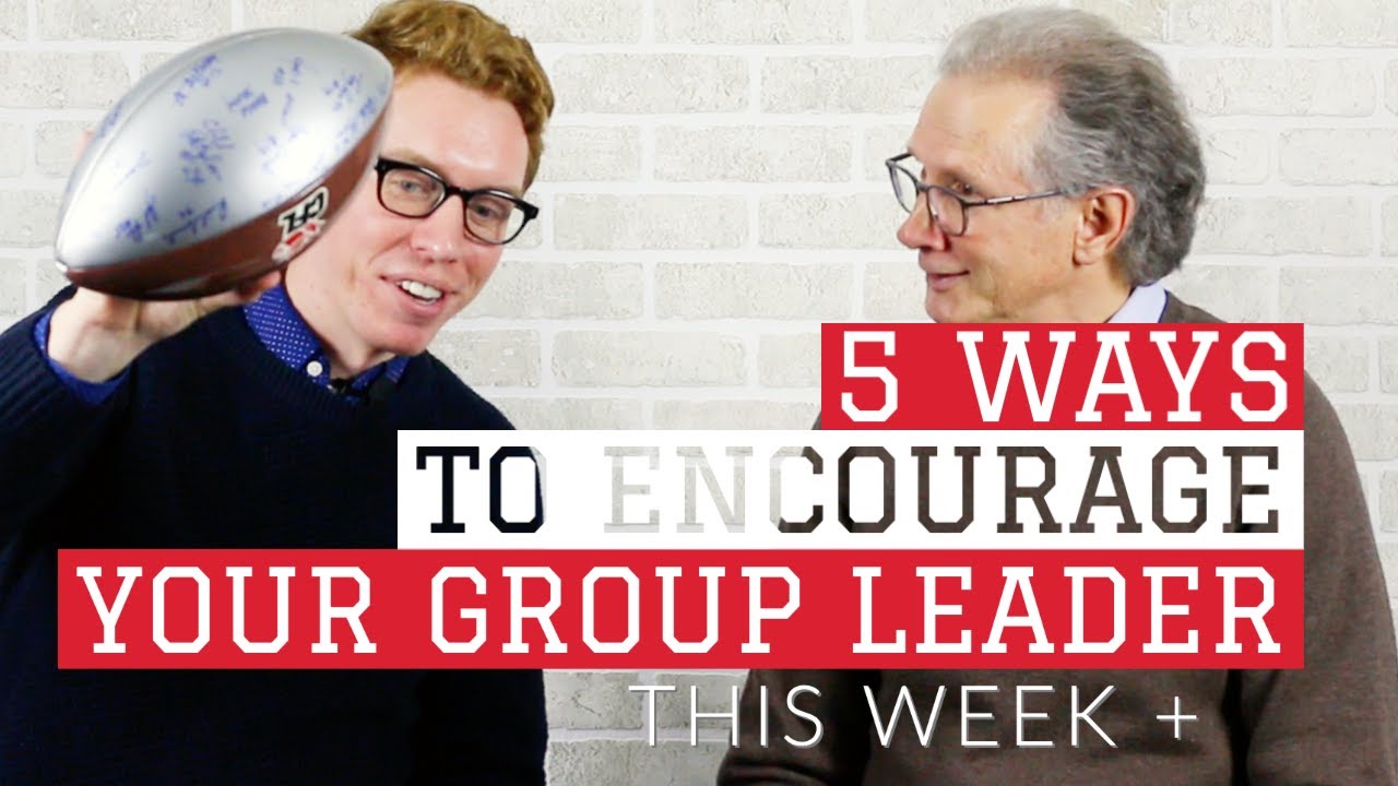 5 Ways to Encourage Your Group Leader This Week - Level Up Leader Video ...