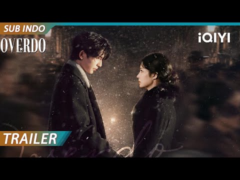 【Trailer】Apakah kamu pernah menyukaiku, sekilas saja? Tonton “Overdo” di iQIYI. | iQIYI Indonesia
