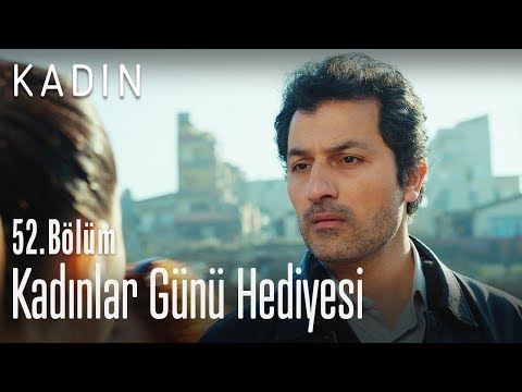 Kadınlar günü hediyesi - Kadın 52. Bölüm