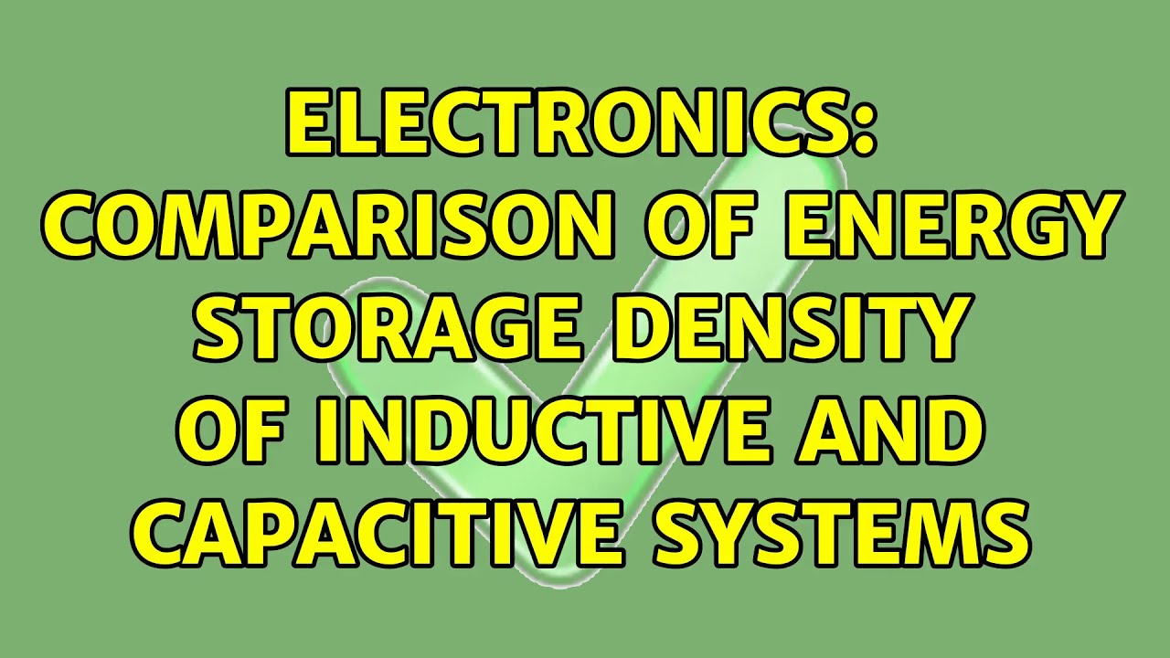 Electronics: Comparison of energy storage density of inductive and ...