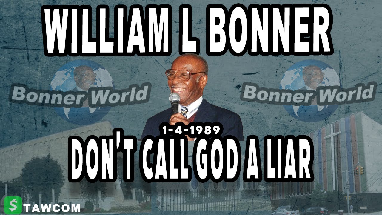 Bishop William L Bonner - Don't Call GOD a Liar (1 Hr of Preaching ...