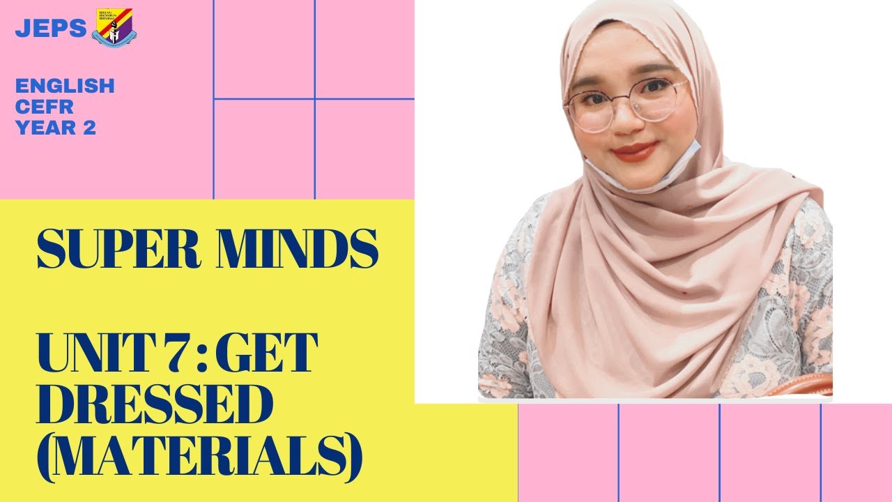 SUPER MINDS UNIT 7:GET DRESSES(MATERIALS) - YouTube