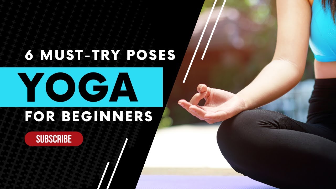 6 Must-Try Yoga Poses for Beginners - YouTube