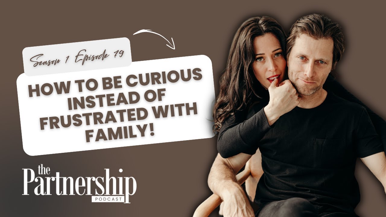 How to be curious instead of frustrated with family! - YouTube