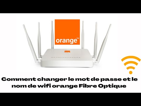 Comment changer le mot de passe et le nom de wifi orange Fibre Optique