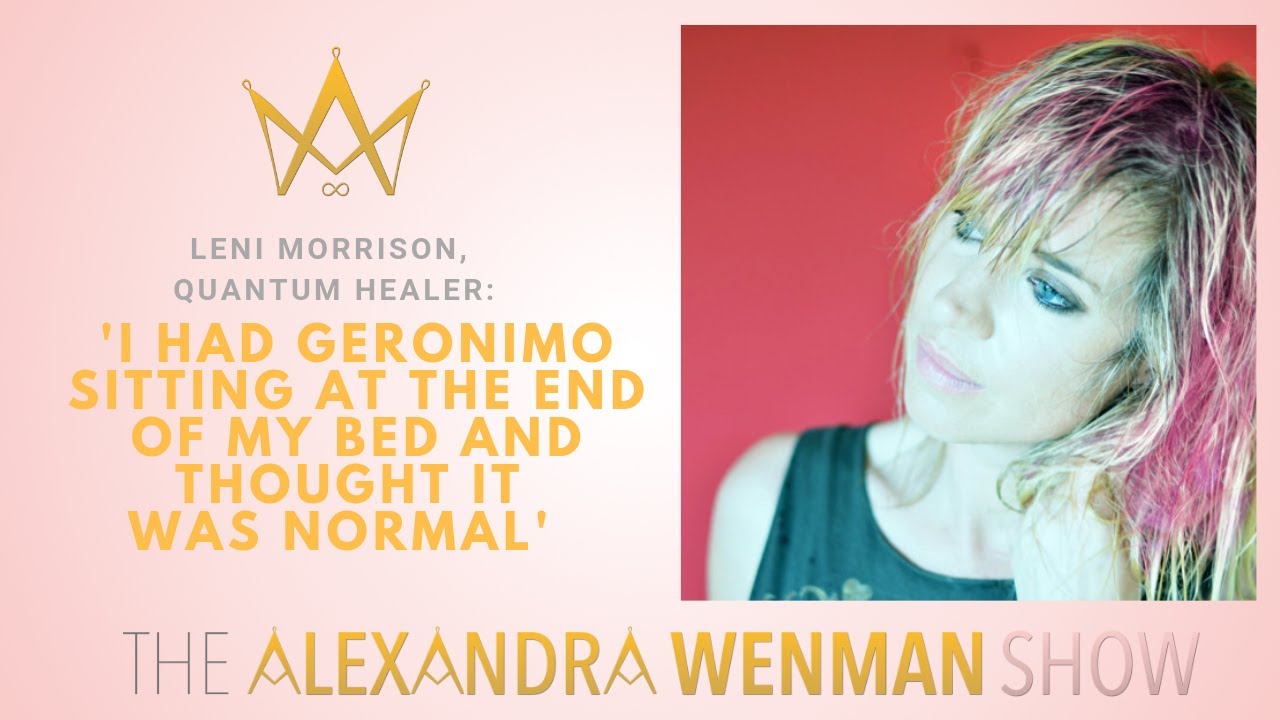 Leni Morrison, Quantum Healer: ‘I had Geronimo sitting at the end of my ...