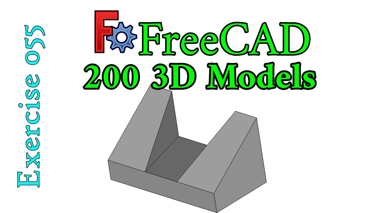 200 3D Models in FreeCAD: Exercise 55 - YouTube