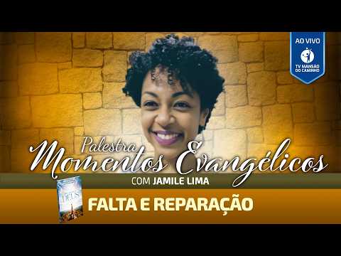 Momentos Evangélicos com Jamile Lima (Falta e reparação)