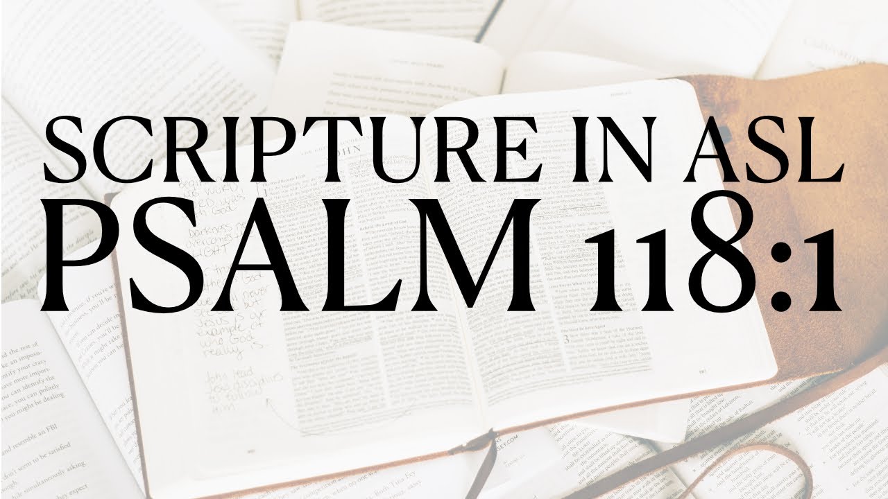 Psalm 118 1 ASL Psalm 118 1 Bible Portal psalm-118-1-asl-psalm-118-1-bible-portal