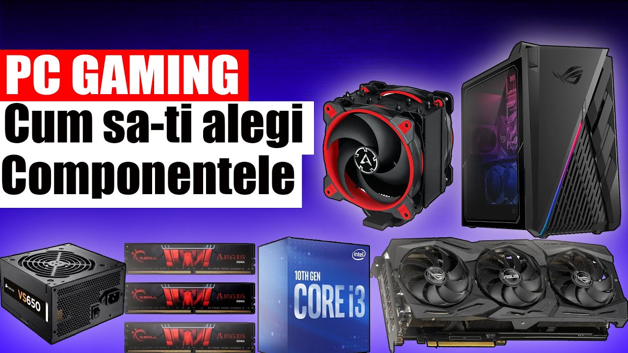 CUM SA ITI ALEGI COMPONENTELE UNUI PC IN 2021 (dupa bugetul tau) - YouTube