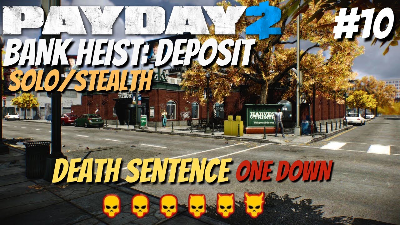 PAYDAY 2 Bank Heist: Deposit | Death Sentence (SOLO/STEALTH) [DSOD ...