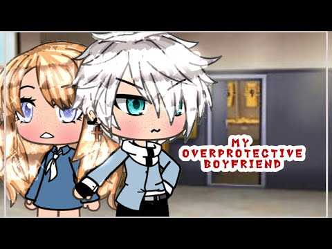 My overprotective boyfriend GLMM - YouTube