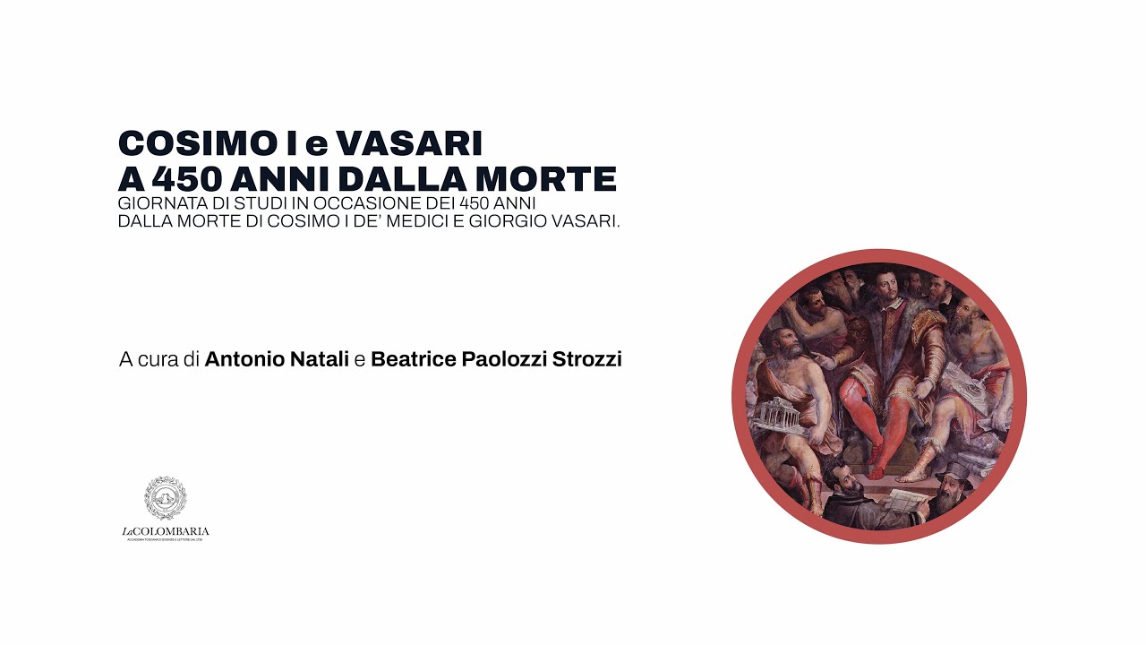 COSIMO I E VASARI A 450 ANNI DALLA MORTE, II sessione - YouTube