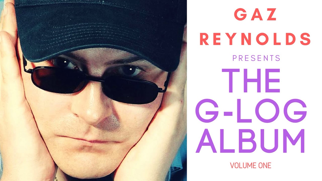 VLOG ALBUM-GAZ REYNOLDS PRESENTS THE G-LOG ALBUM - I ONLY HEARY YOU ...