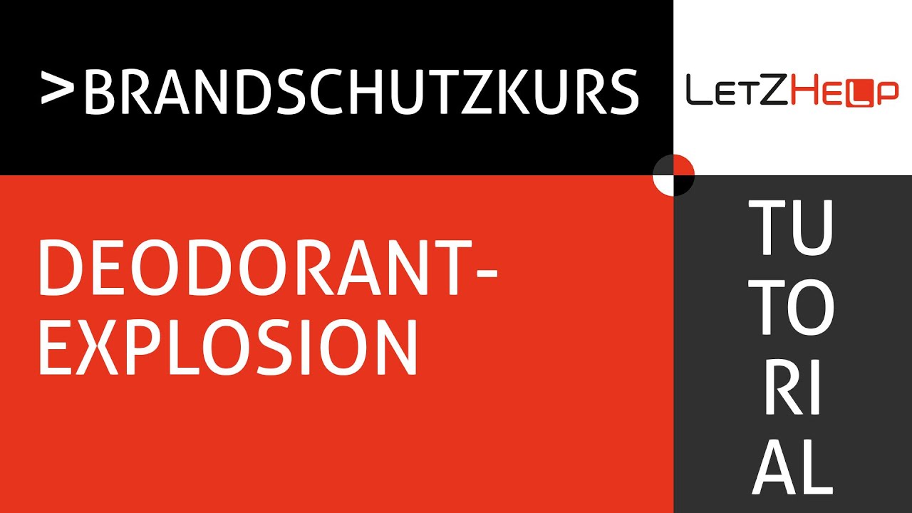 LetZHelp Brandschutzkurs - Deodorant Explosion - YouTube