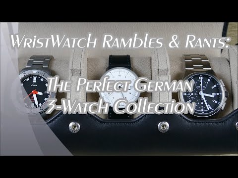 On the Wrist, from off the Cuff: WwRR - Ep. 27; The Perfect (Attainable) German 3-Watch Collection