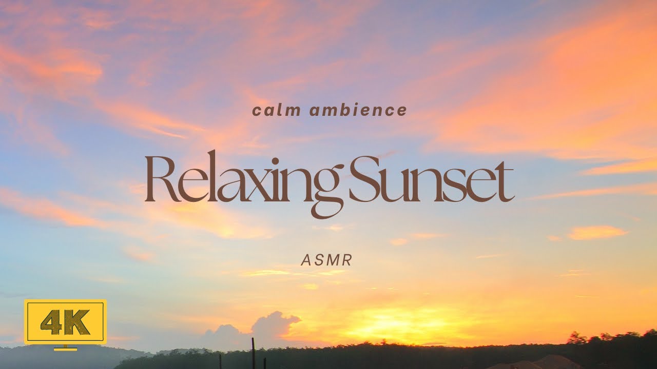 🌅 Relaxing Sunset ASMR in 4K | Soothing Nature Sounds for Ultimate ...