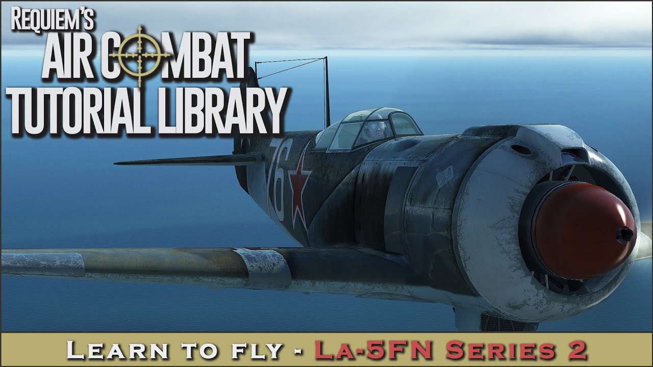 Learn to fly the La-5FN Series 2 - YouTube