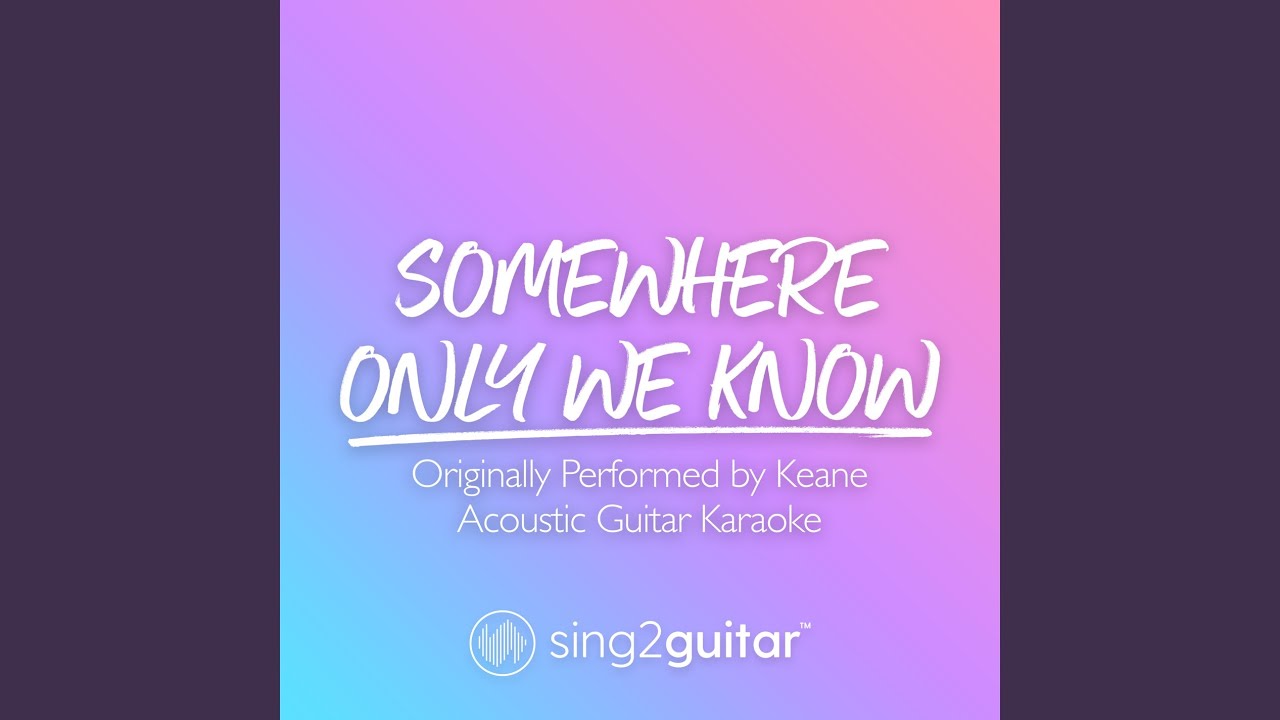 Somewhere Only We Know (Originally Performed by Keane) - YouTube