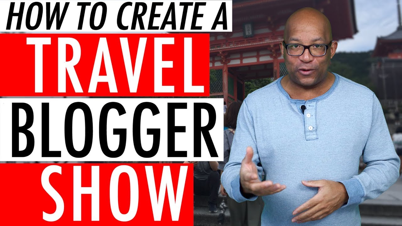 How To Create A Travel Blogger Show On YouTube Tips And Tricks 2018 🛫 🚅 ...