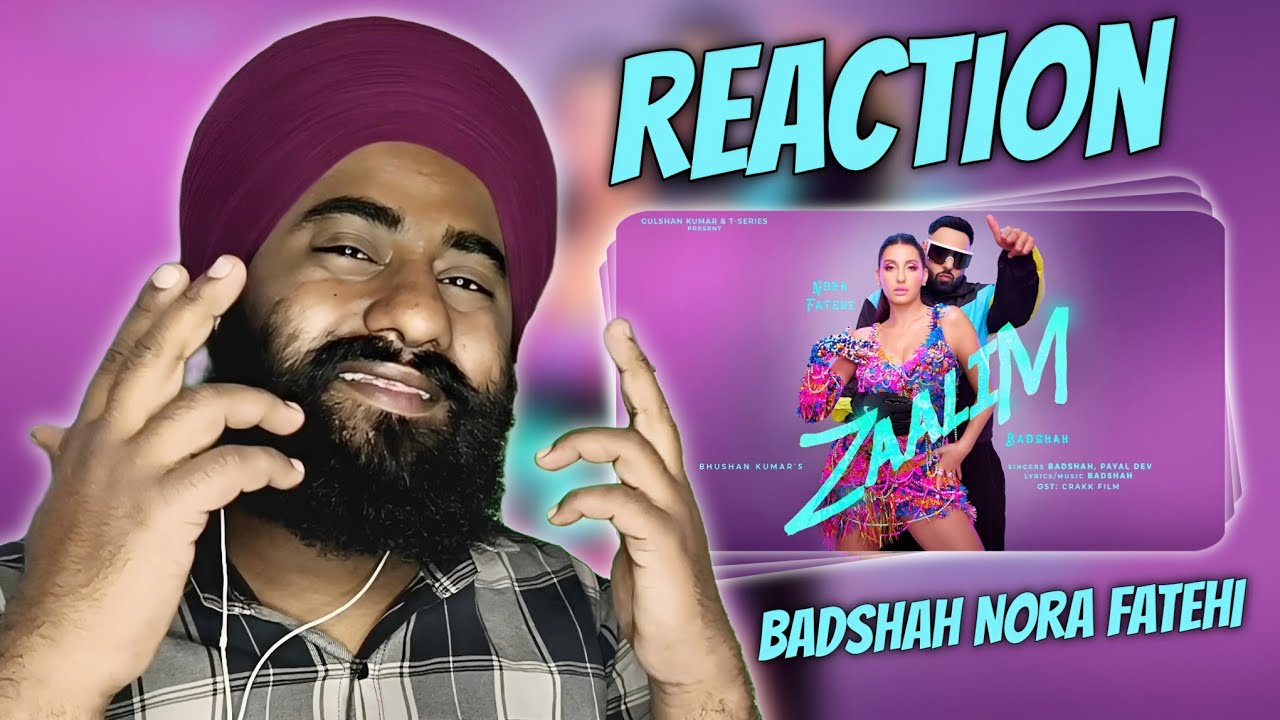 Reaction ZAALIM (Official Music Video): Badshah, Nora Fatehi | Payal Dev | Abderafia El Abdioui ...