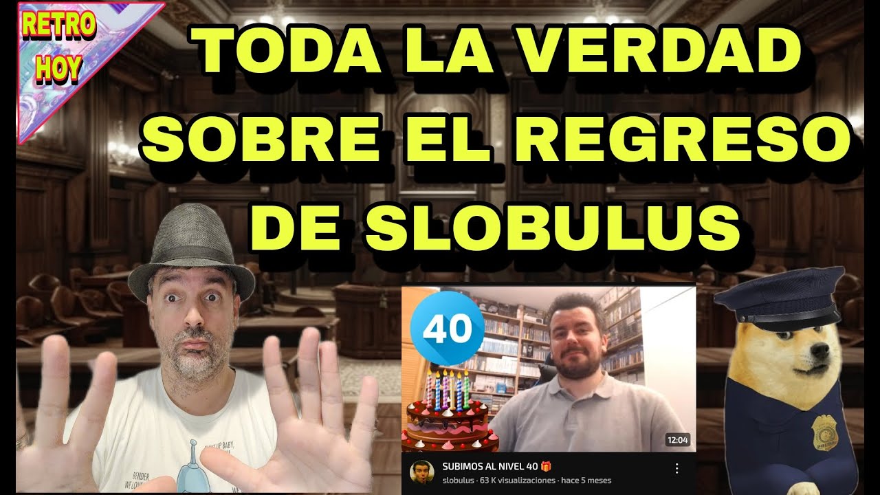 ️#78 TODA LA VERDAD SOBRE EL REGRESO DE SLOBULUS A YOUTUBE 🧨😱 RETRO_HOY ...