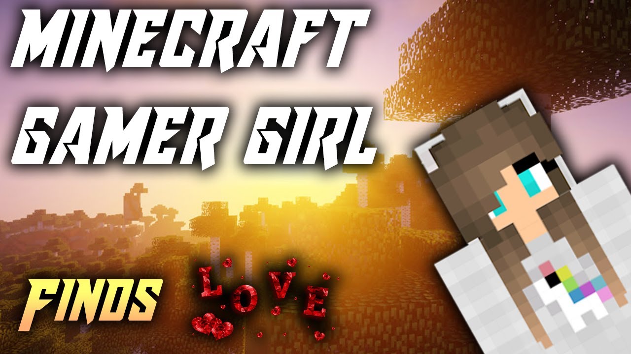 Gamer Girl Finds Love In Minecraft - YouTube