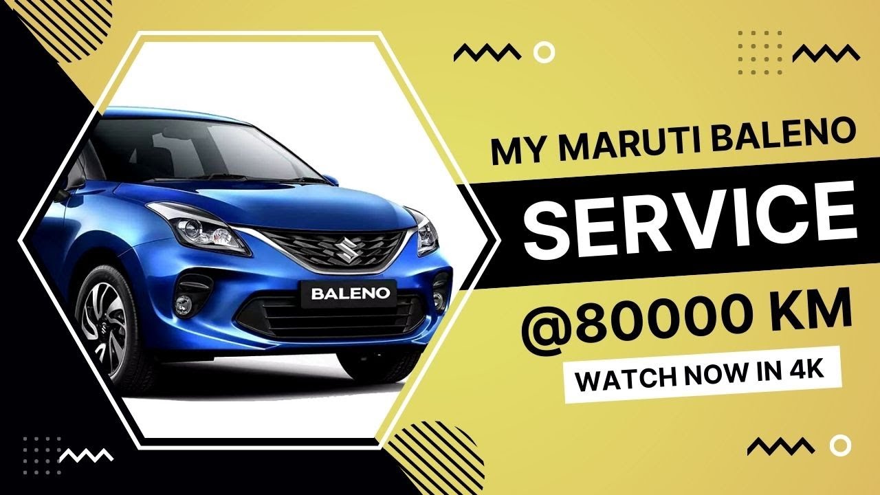 Maruti Baleno Service @80000 km. // Must Watch in 4K - YouTube