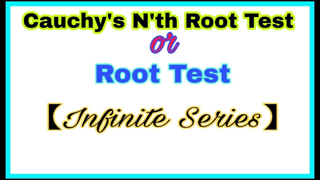 cauchy's nth root test | Cauchy's nth root test theorem| Infinite ...