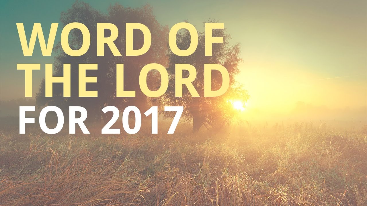 Word of the Lord for 2017 - BREAKTHROUGH - YouTube