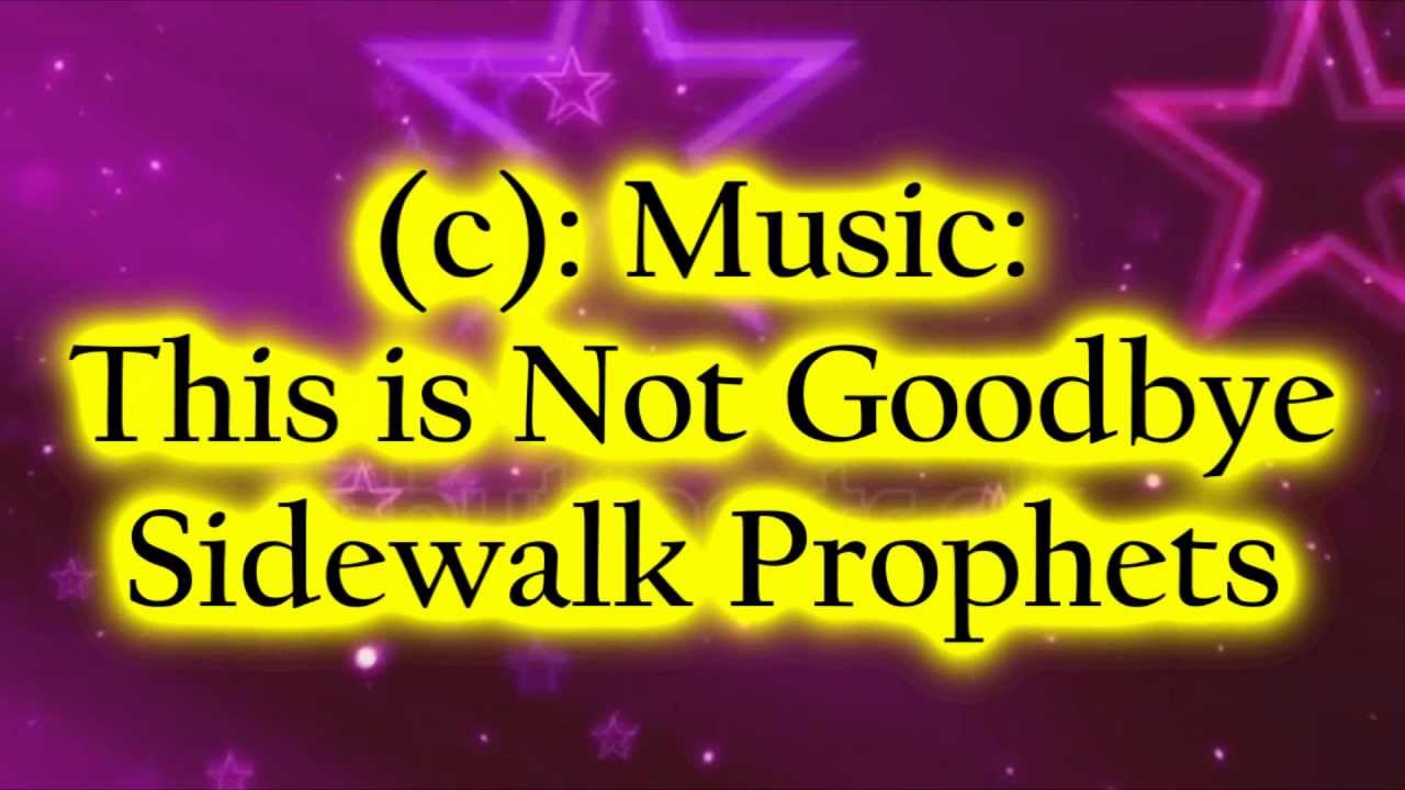 This is Not Goodbye-Sidewalk Prophets - YouTube